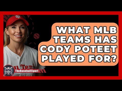 What MLB Teams Has Cody Poteet Played For? | The Baseball Xpert News