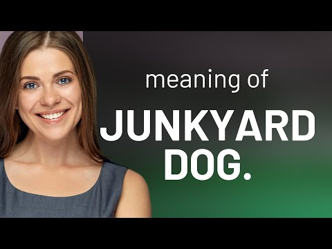 Understanding the Phrase "Junkyard Dog"