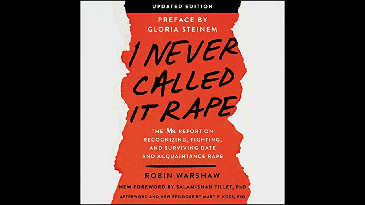 I Never Called It Rape - Updated Edition: The Ms. Report on Recognizing, Fighting, and Surviving