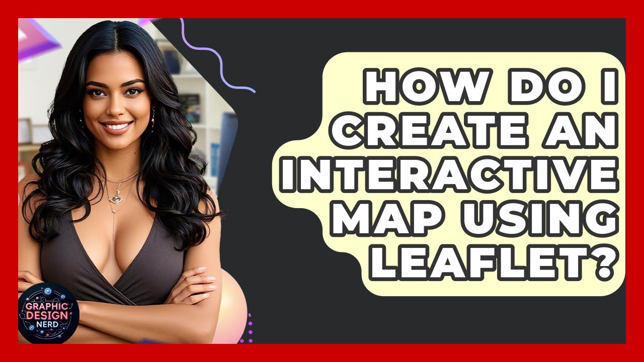 How Do I Create An Interactive Map Using Leaflet? - Graphic Design Nerd