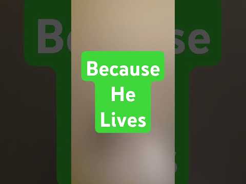 Because He Lives