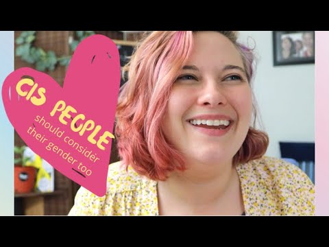 Cis People Should Consider Their Gender Too