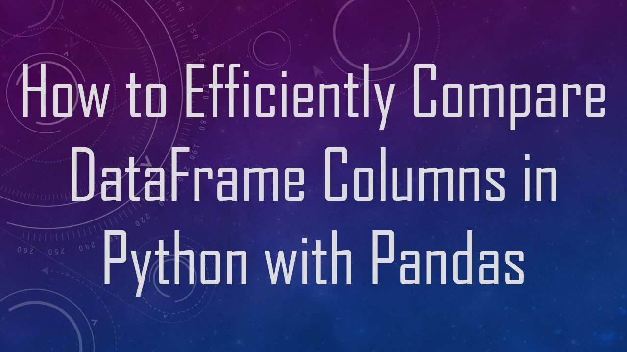 How to Efficiently Compare DataFrame Columns in Python with Pandas
