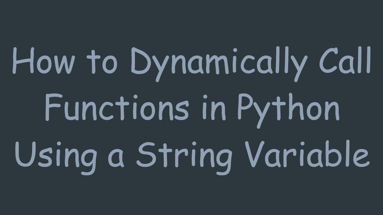 How to Dynamically Call Functions in Python Using a String Variable
