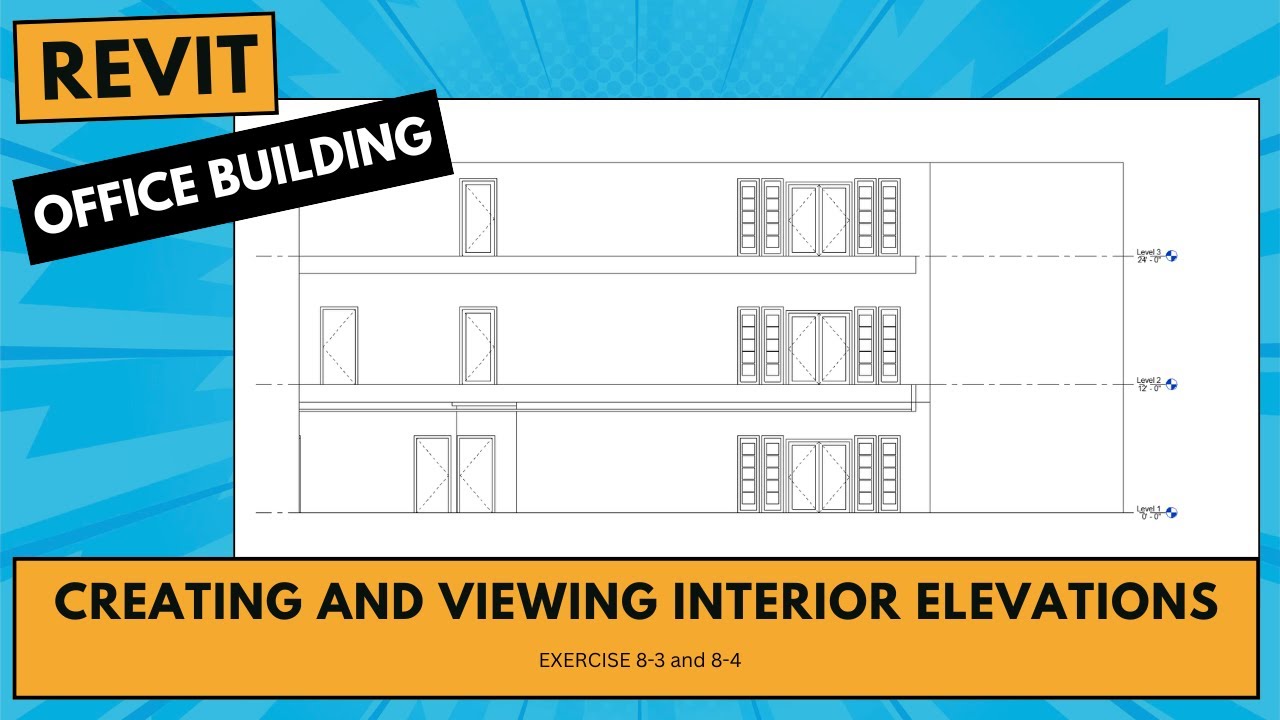 REVIT OFFICE BUILDING: CREATING AND VIEWING INTERIOR ELEVATIONS
