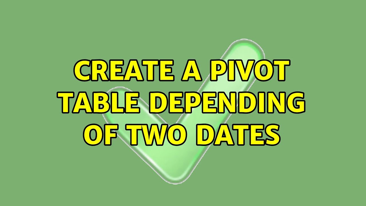 Create a pivot table depending of two dates (2 Solutions!!)