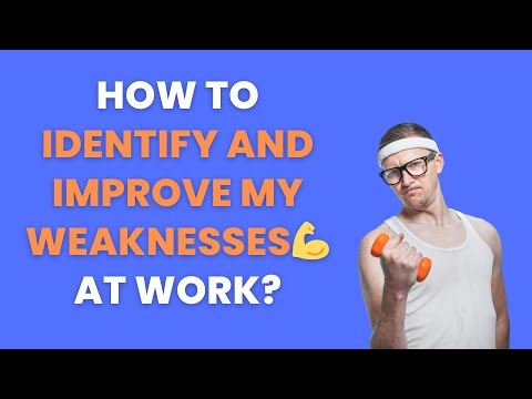 How can I identify and improve my weaknesses at work?