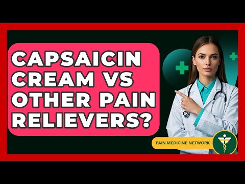 Capsaicin Cream Vs Other Pain Relievers? - Pain Medicine Network