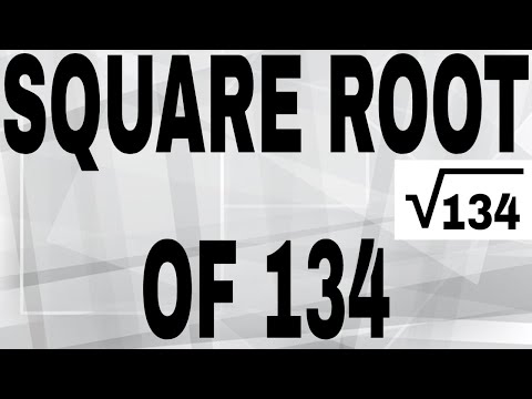 SQUARE ROOT OF 134