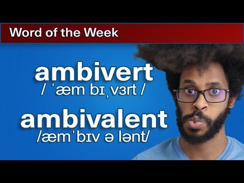 ambivalent, ambivert | Word of the Week 8