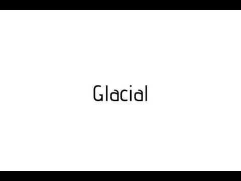 How to pronounce Glacial / Glacial pronunciation