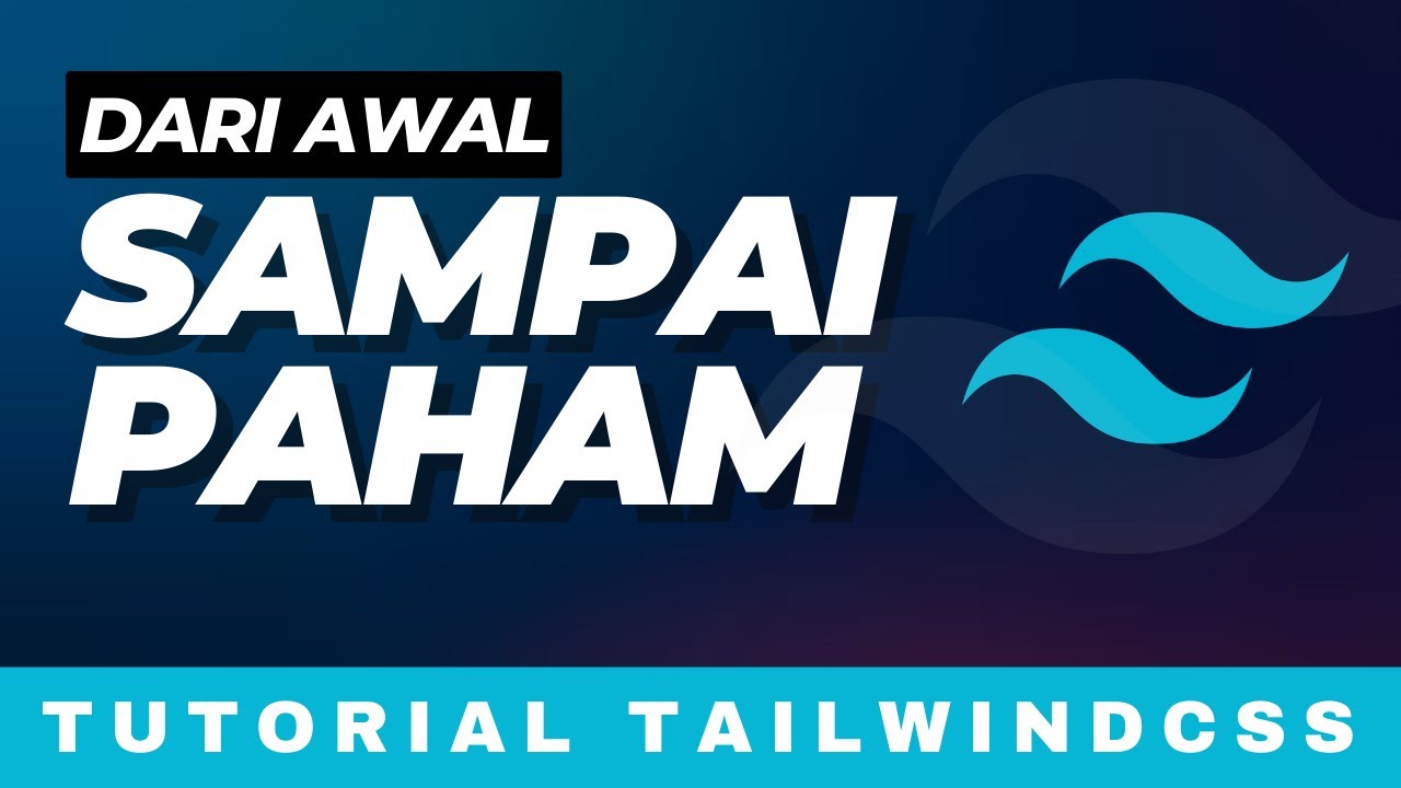 Dalam Satu Video Saja - Tutorial Tailwind CSS