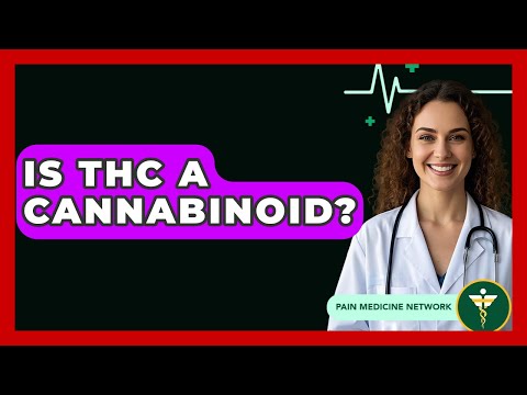 Is THC A Cannabinoid? - Pain Medicine Network