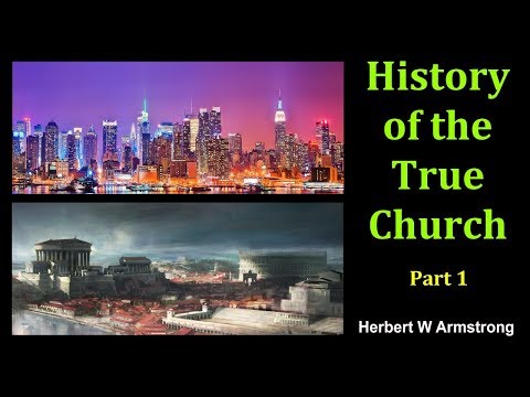 History of the True Church - Part 1 by Herbert W Armstrong