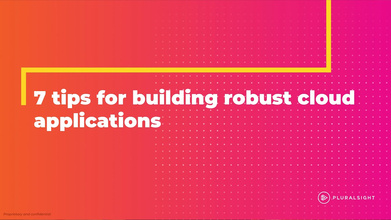 7 Tips for Building Robust Cloud Applications