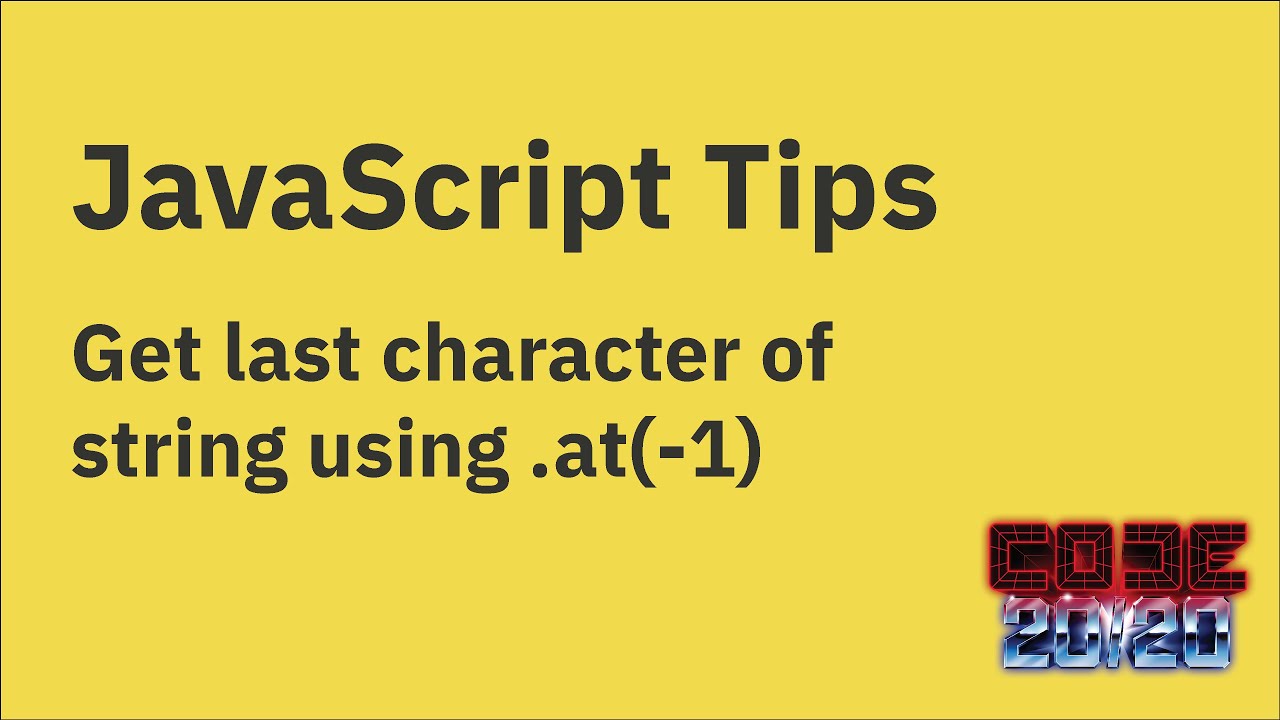 JavaScript tips — Using string.at(-1) to get the last character in a string