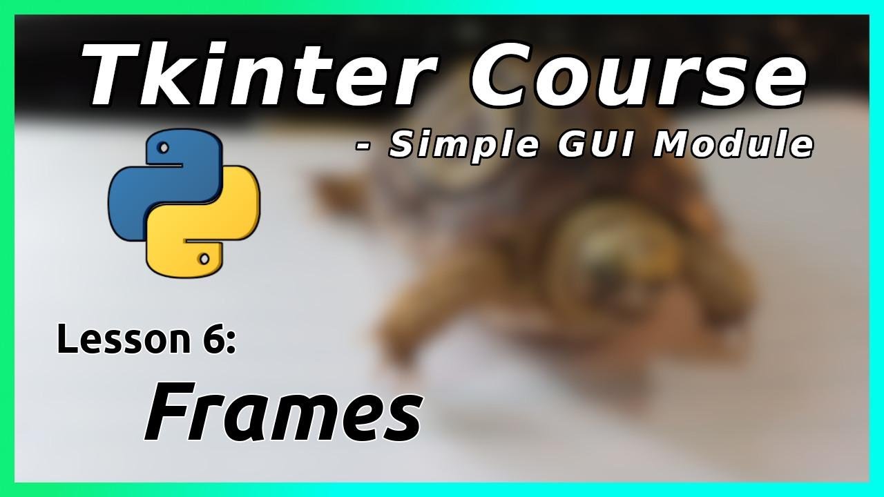 Frames - Tkinter Tutorial (Part 6)
