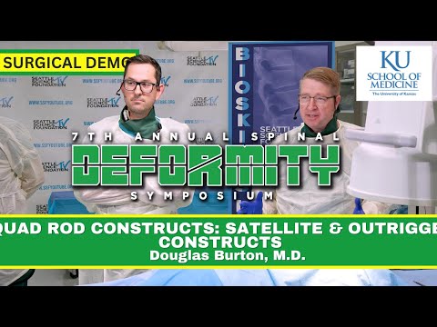 Quad Rod Constructs, Satellite & Outrigger Constructs - Douglas Burton, M.D.