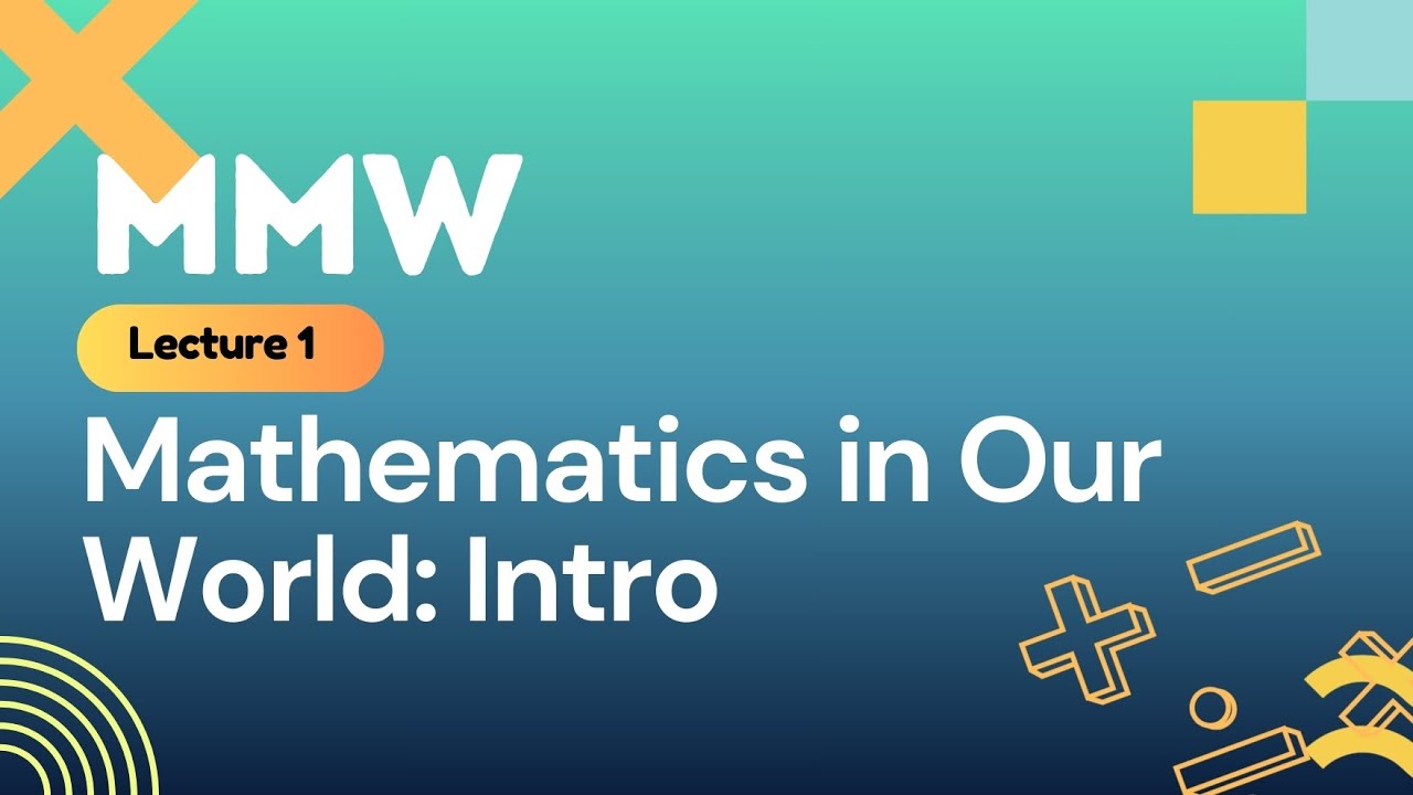 Lecture 1. Math in our World (Intro to MMW)