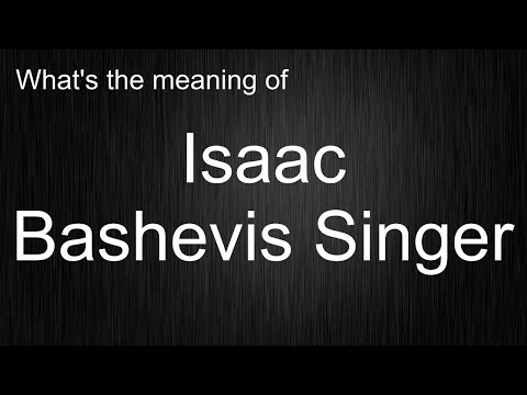 Isaac Bashevis Singer by English? Master the Pronunciation and Meaning of this Word!