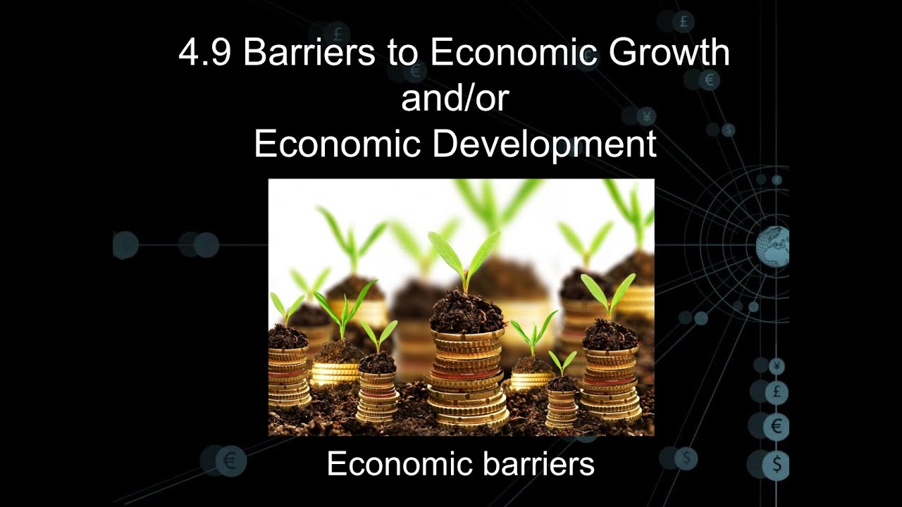4.9 Barriers to Growth/Development - Economic