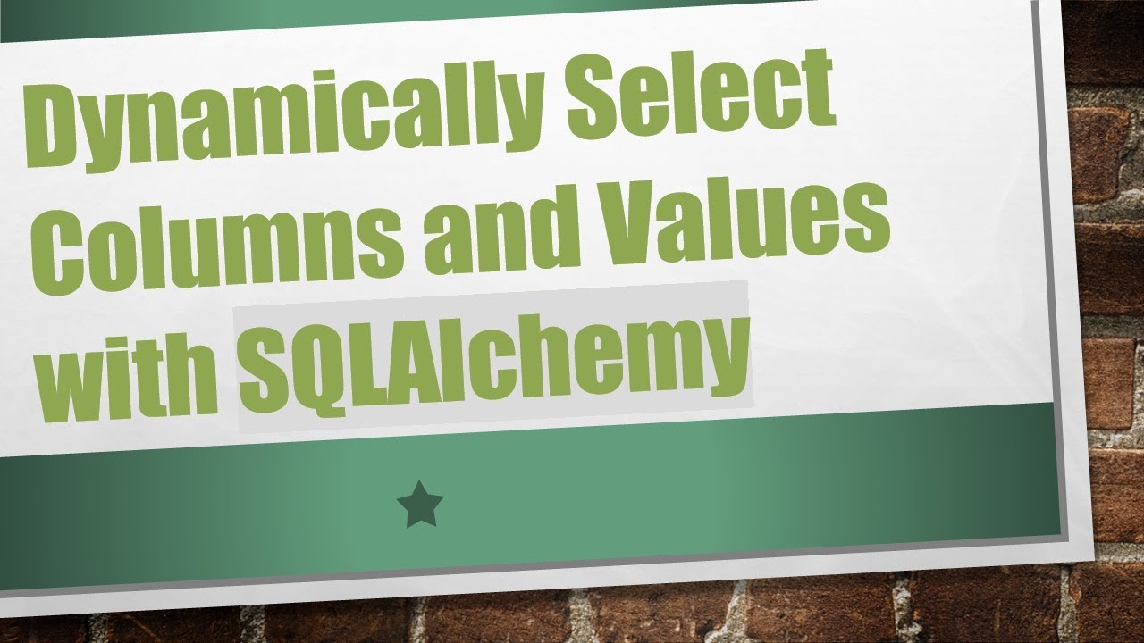 Dynamically Select Columns and Values with SQLAlchemy