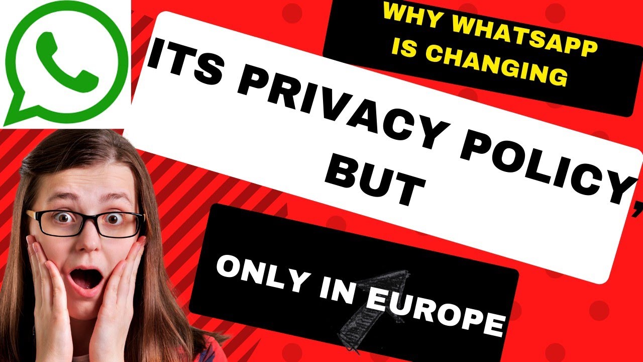 Why WhatsApp Is Changing Its Privacy Policy, but Only in Europe