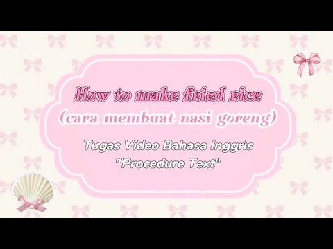 Procedure Text "How to make fried rice"