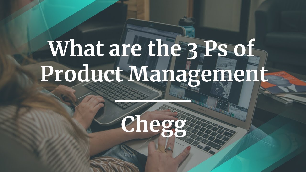 What are the 3 P's of Product Management by Chegg Director of PM