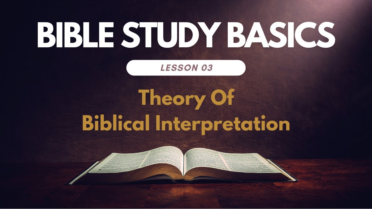 Lesson 03 | Bible Study Basics | Theory Of Biblical Interpretation ...