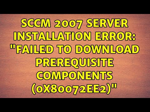 SCCM 2007 Server Installation error: "Failed to download prerequisite components (0x80072EE2)"