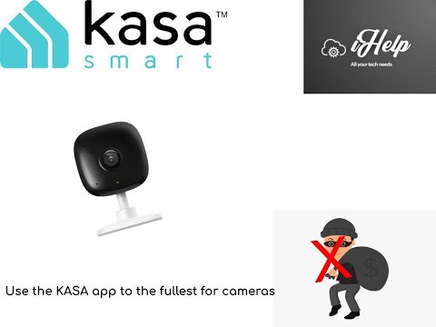 Use the KASA app to the fullest for cameras| iHelp