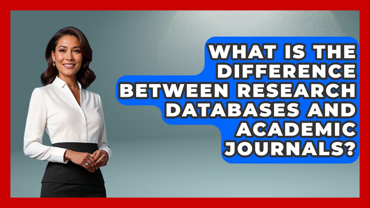 What Is The Difference Between Research Databases And Academic Journals? - High School Toolkit