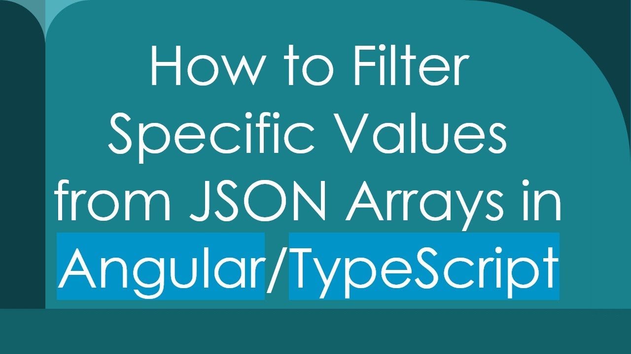 How to Filter Specific Values from JSON Arrays in Angular/TypeScript