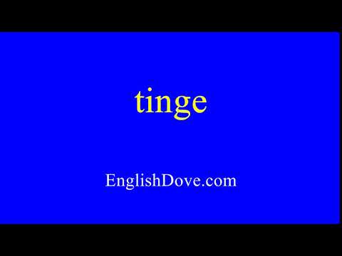 How to pronounce tinge in American English.