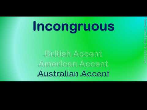 Incongruous How to Pronounce Incongruous in Australian Accent, British Accent, American Accent?