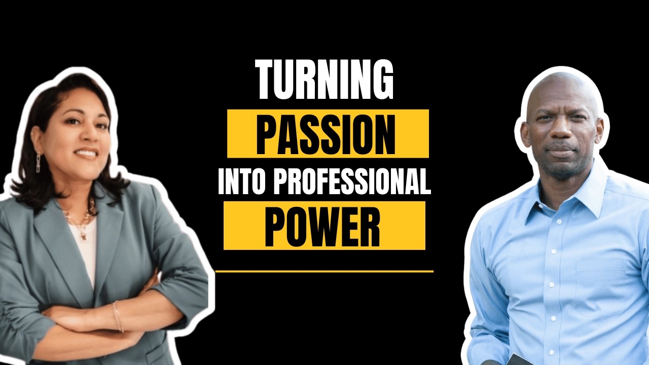 Turning Passion Into Professional Power