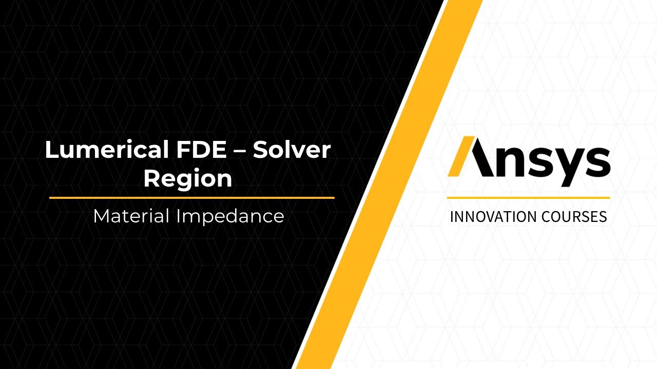 Lumerical FDE — Solver Region — Material and Impedance Tabs— Lesson 2, Part 4