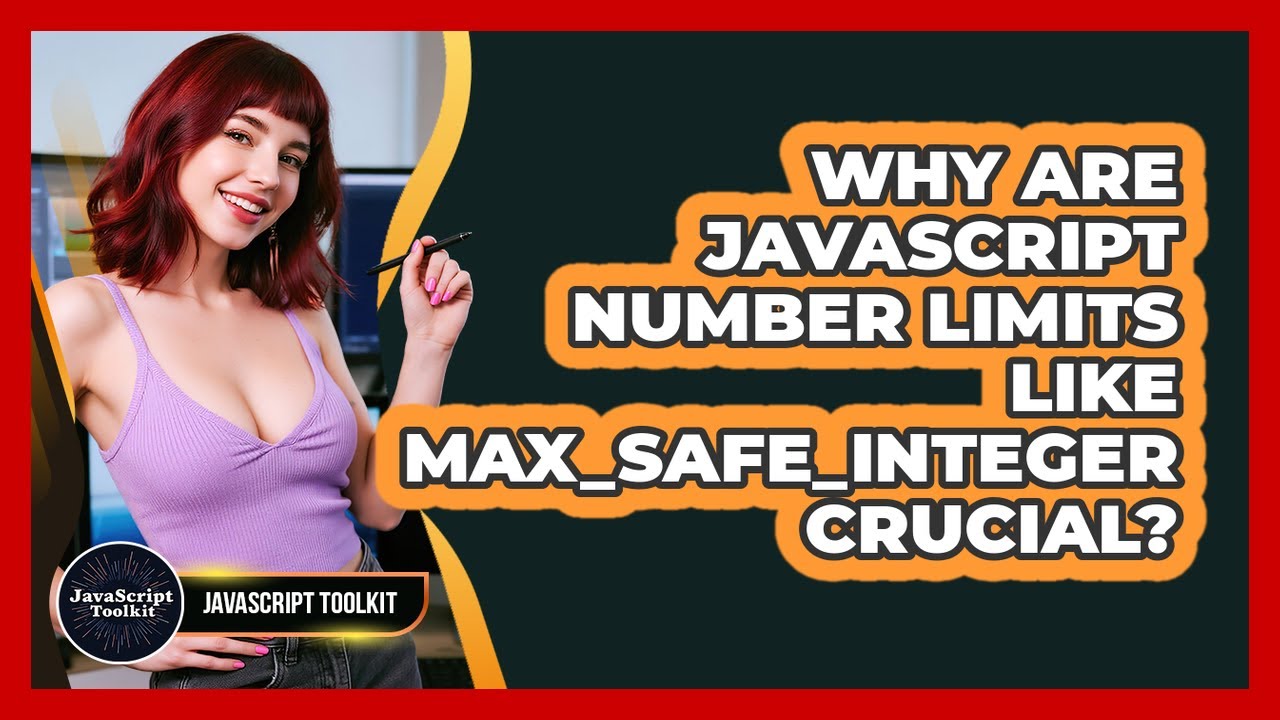 Why Are JavaScript Number Limits Like MAX_SAFE_INTEGER Crucial? - JavaScript Toolkit