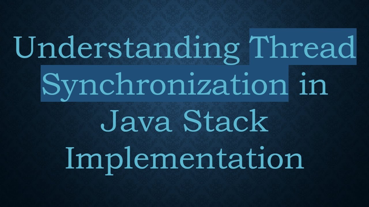 Understanding Thread Synchronization in Java Stack Implementation