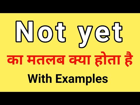 Not yet Meaning in Hindi | Not yet ka Matlab kya hota hai | Word Meaning English to Hindi