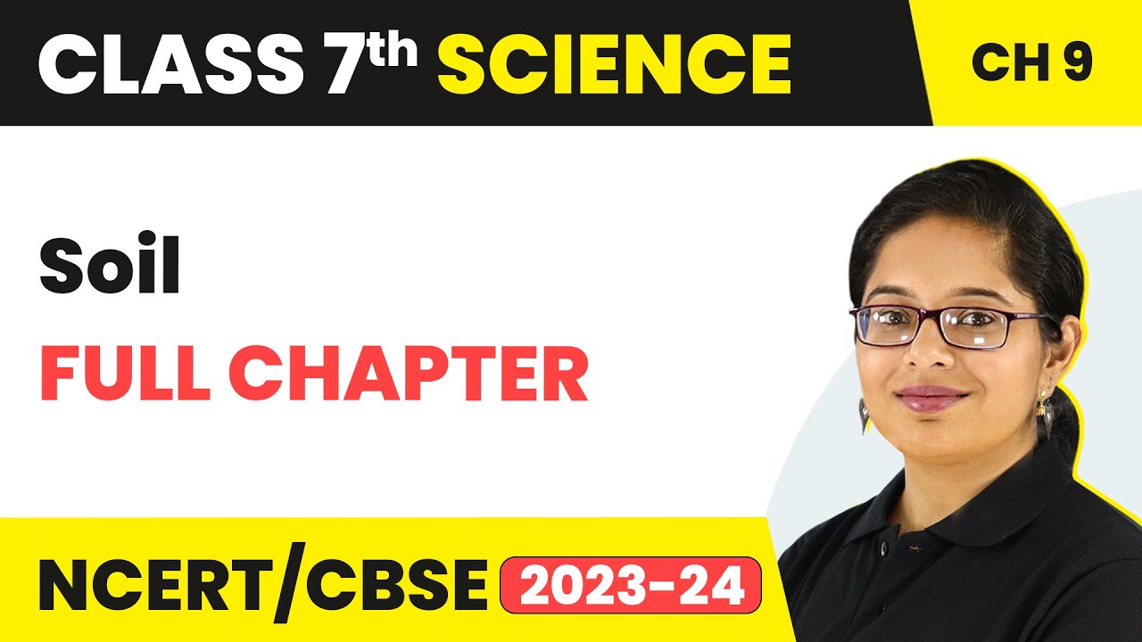 Soil Full Chapter Class 7 Science | NCERT Science Class 7 Chapter 9