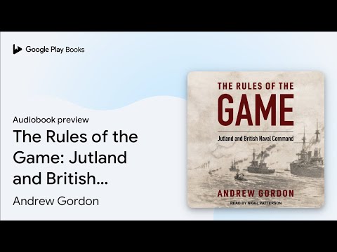 The Rules of the Game: Jutland and British… by Andrew Gordon · Audiobook preview