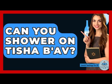 Can You Shower On Tisha B'Av? - Jewish Teachings For All