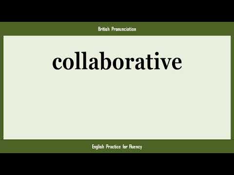 collaborative, How to Say or Pronounce COLLABORATIVE in American, British, Australian English