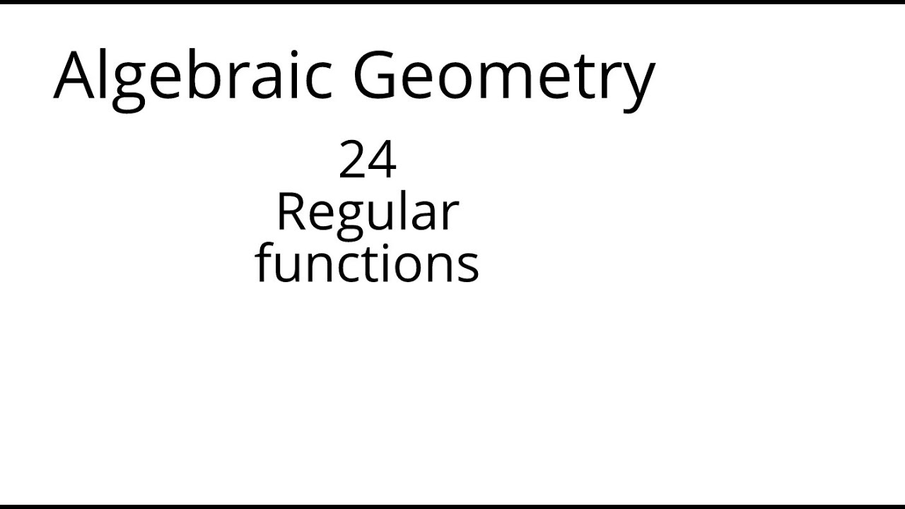 algebraic geometry 24 Regular functions