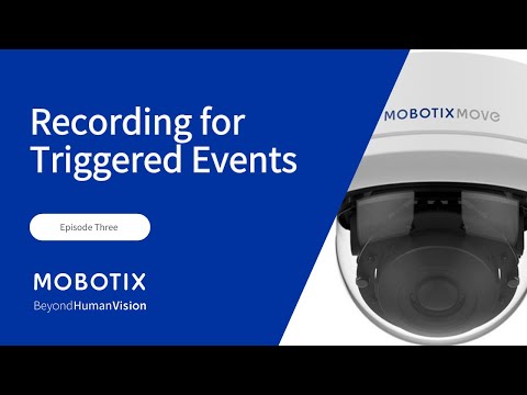 The Best Way to Record Triggered Events with Your MOBOTIX Camera