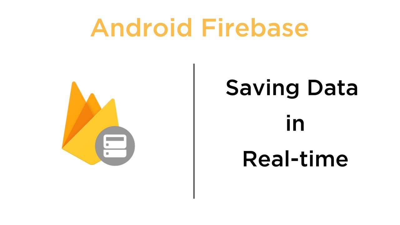 Saving Data in Real-time - Android Firebase
