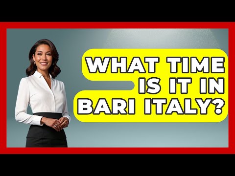 What Time Is It In Bari Italy? - Story Of Italy