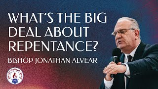 "What’s The Big Deal About Repentance?" | Bishop Jonathan Alvear ...